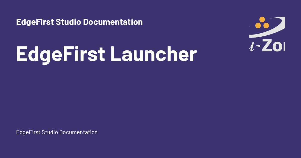 EdgeFirst Launcher - EdgeFirst Studio Documentation